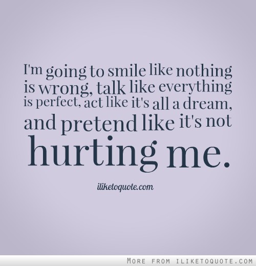 Pretending Everything Is Ok Quotes. QuotesGram Pretending Everything Is Ok Quotes. QuotesGram