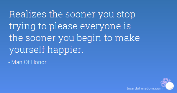 Stop Trying To Please Everyone Quotes. QuotesGram Stop Trying To Please Everyone Quotes. QuotesGram