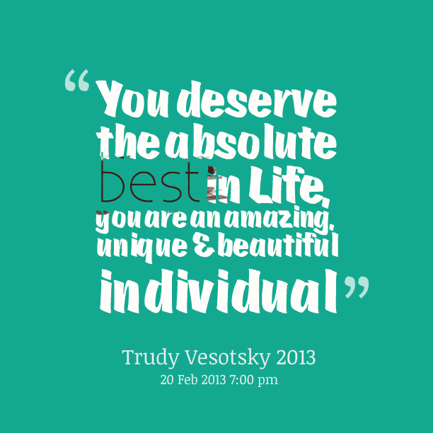 You Deserve The Best Quotes QuotesGram
