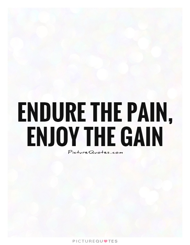 Endure Pain Quotes QuotesGram