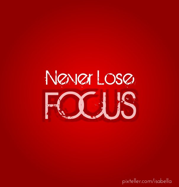 Never Lose Focus Quotes. QuotesGram