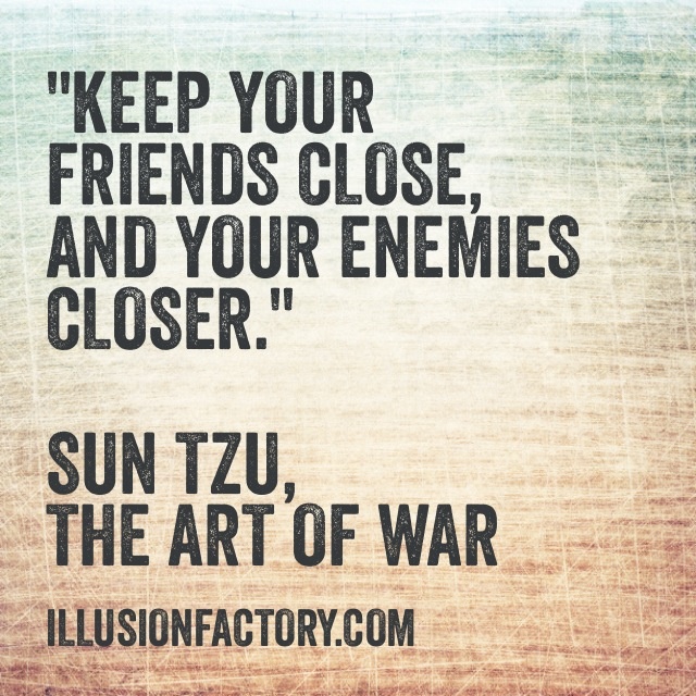 Keep Your Enemies Closer Quotes QuotesGram Keep Your Enemies Closer Quotes QuotesGram