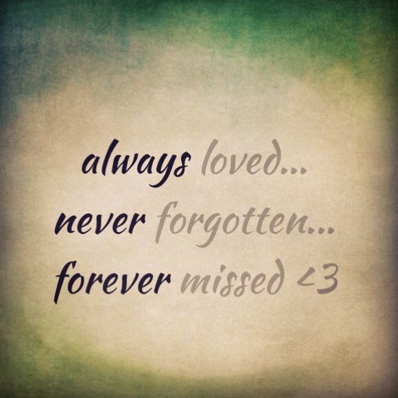 Always Remembered Never Forgotten Quotes. QuotesGram Always Remembered Never Forgotten Quotes. QuotesGram