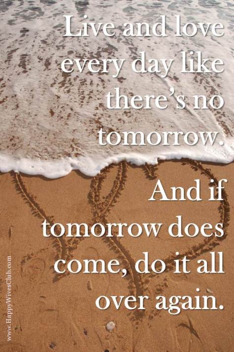 Live Like No Tomorrow Quotes. QuotesGram