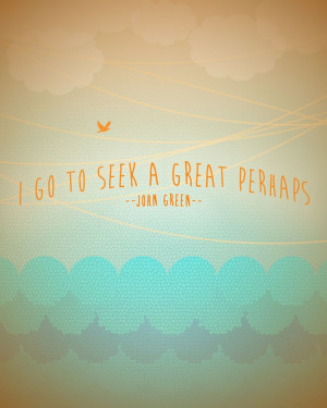 Pictures To Seek A Great Perhaps John Green Quotes. QuotesGram